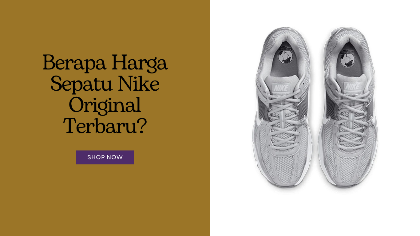 Berapa Harga Sepatu Nike Original Terbaru? – True OG